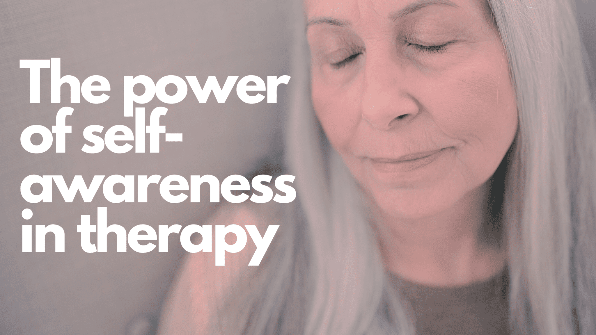 The Power Of Self Awareness In Personal Growth And Therapy the-power-of-self-awareness-in-personal-growth-and-therapy